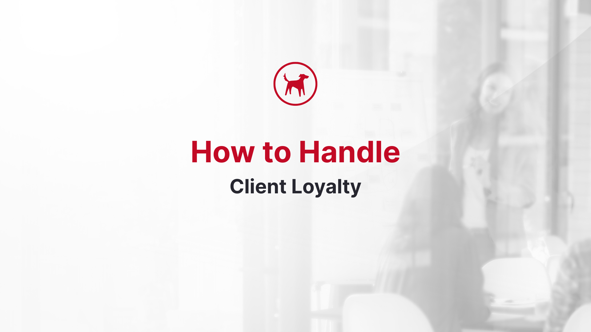 Tips from Redtail's Training Team: How to Handle . . . Client Loyalty | Redtail Technology
