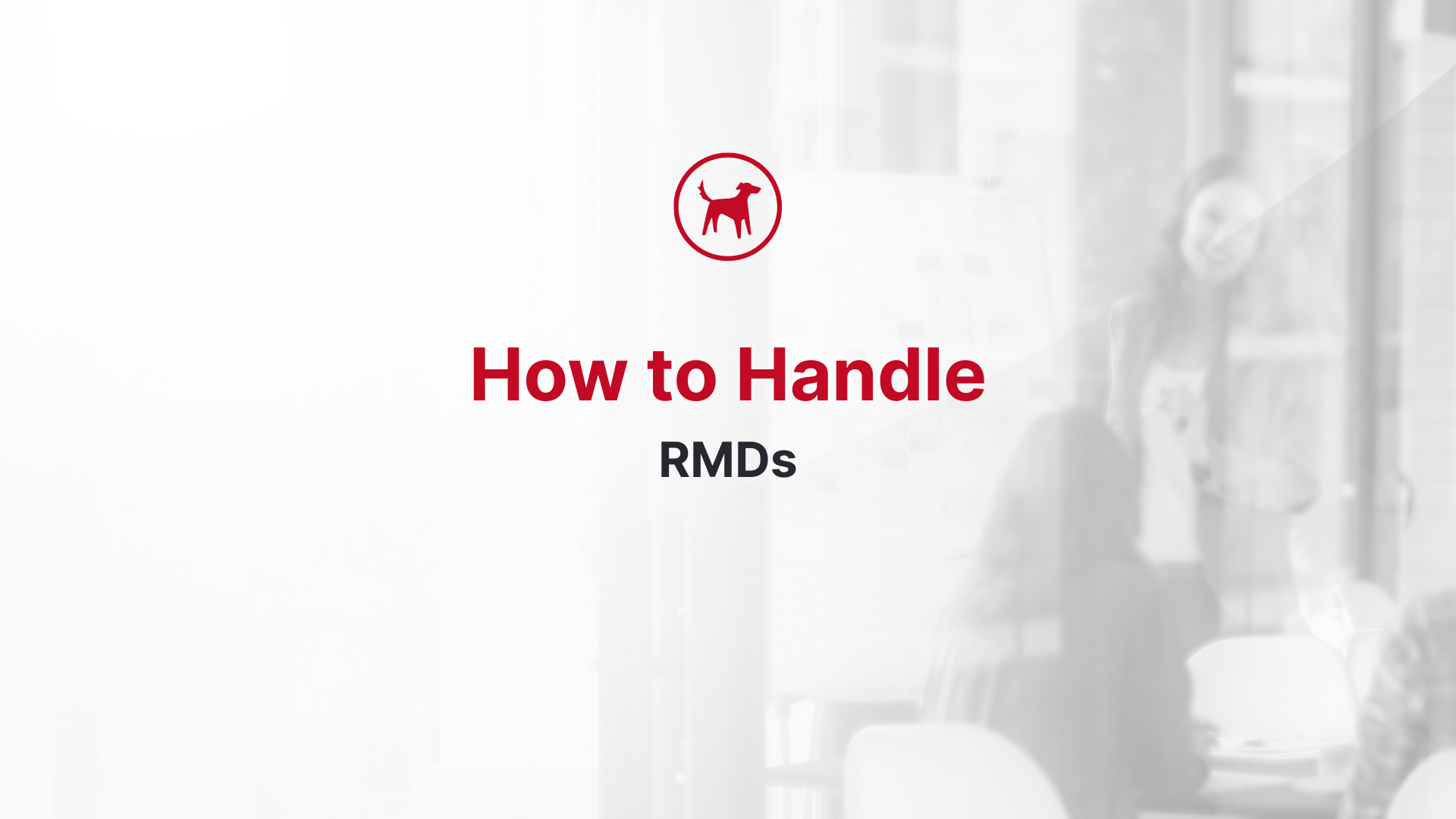 Tips from Redtail's Training Team: How to Handle . . . RMDs | Redtail ...